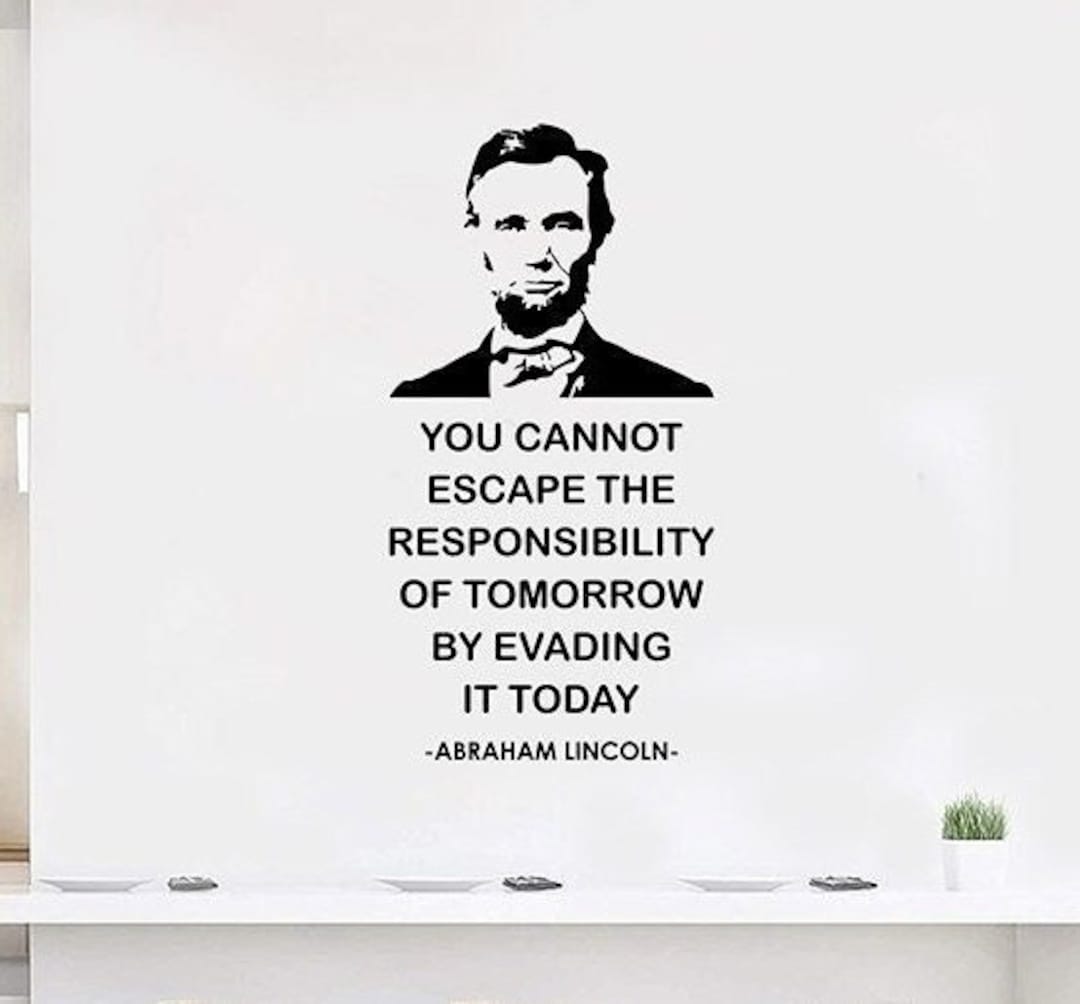You Cannot Escape the Responsibility Abraham Lincoln Quote Wall Decal ...