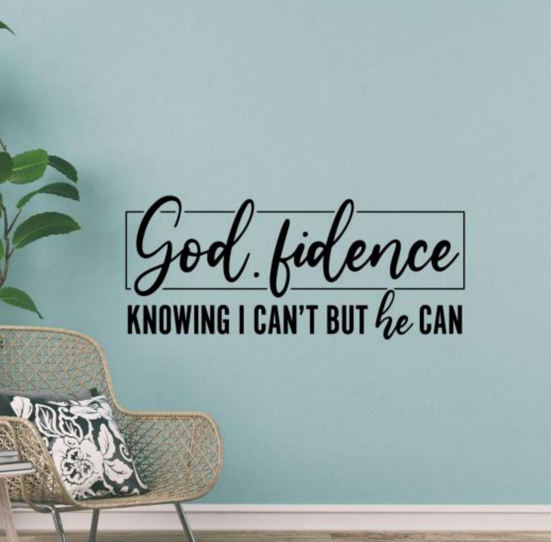 Godfidence Sticker Vinyl Wall Decal God Fidence Knowing I Can't but He ...