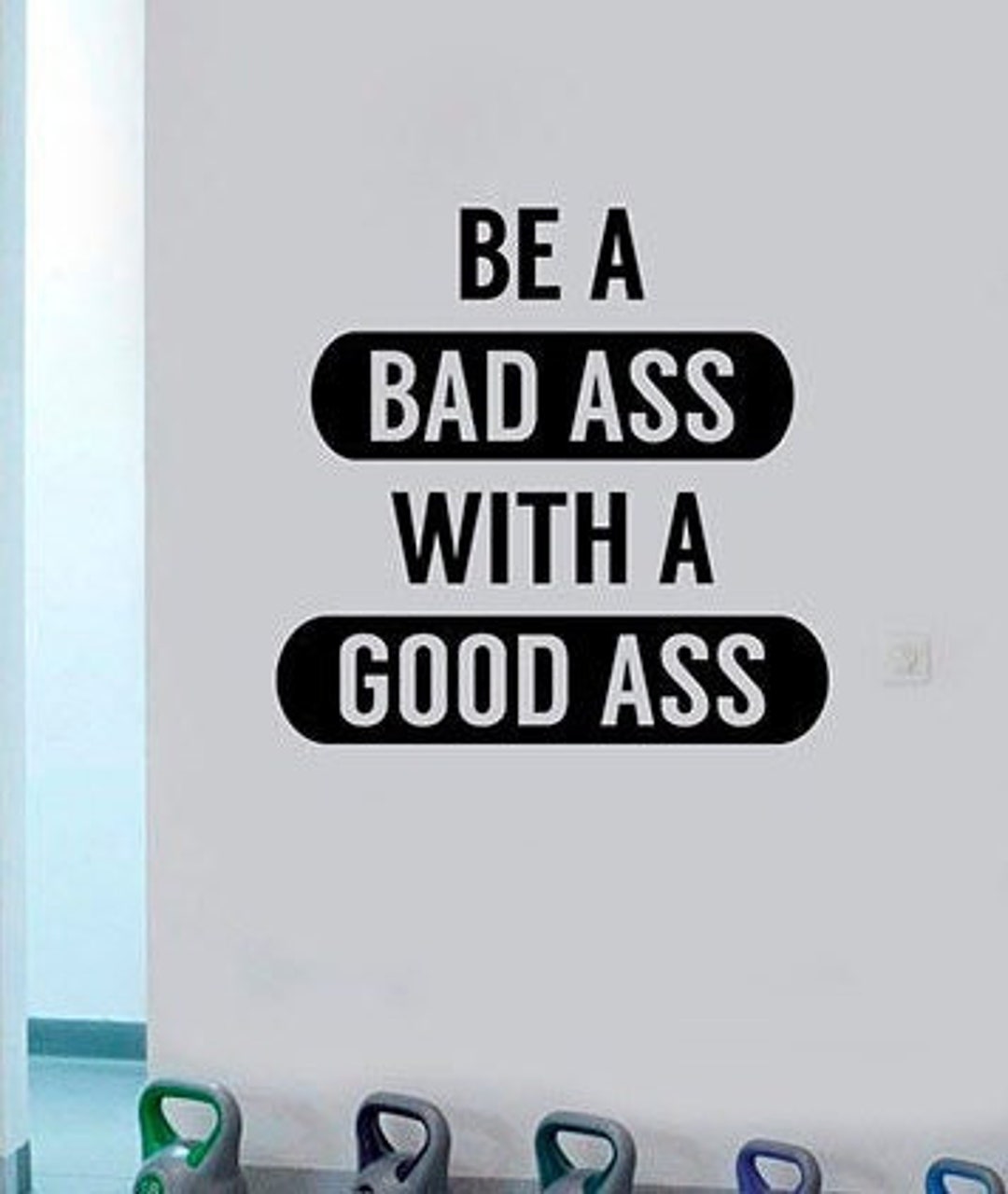 Be A Bad Ass With A Good Ass Wall Decal Vinyl Sticker Motivational ...