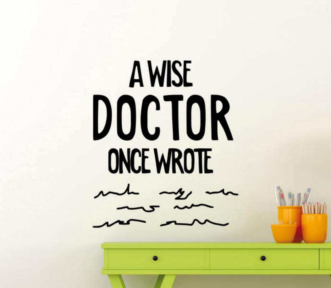 A Wise Doctor Once Wrote Wall Decal Vinyl Sticker Funny Wall Art Nurse ...