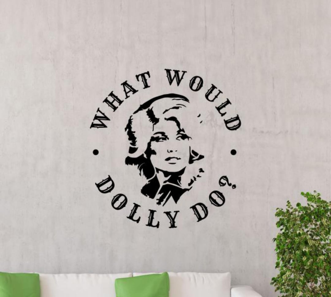 What Would Dolly Do Wall Sticker Vinyl Decal Wall Art Decor Stencil ...