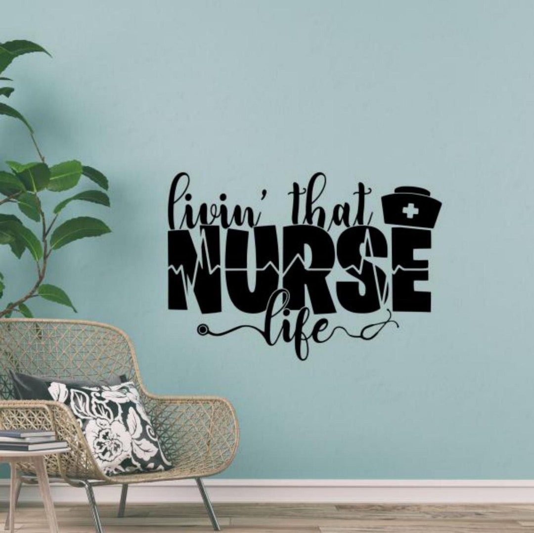 Livin' That Nurse Life Decal Wall Vinyl Sticker Sign Nurselife Wall Art ...