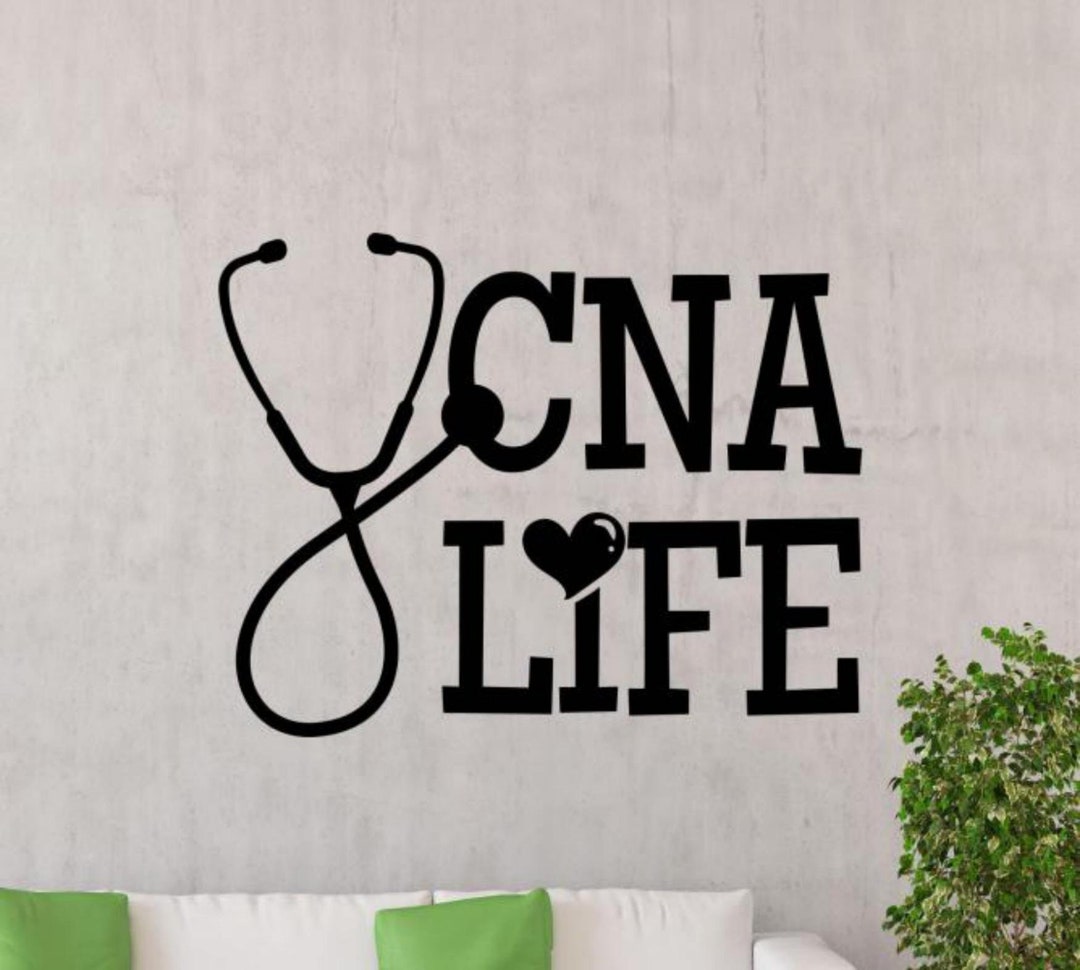 CNA Decal Wall Vinyl Sticker Sign CNA Life Wall Art Certified Nursing ...