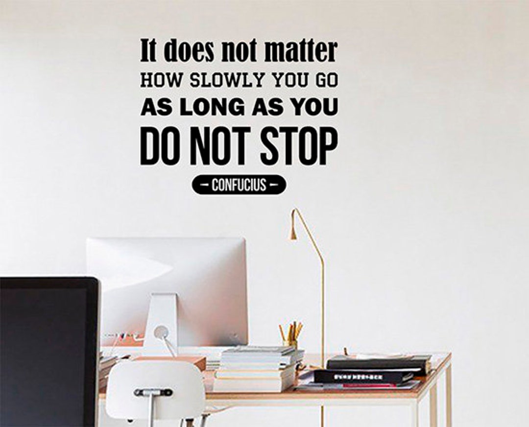 It Does Not Matter How Slow You Go Confucius Quote Wall Decal Vinyl ...