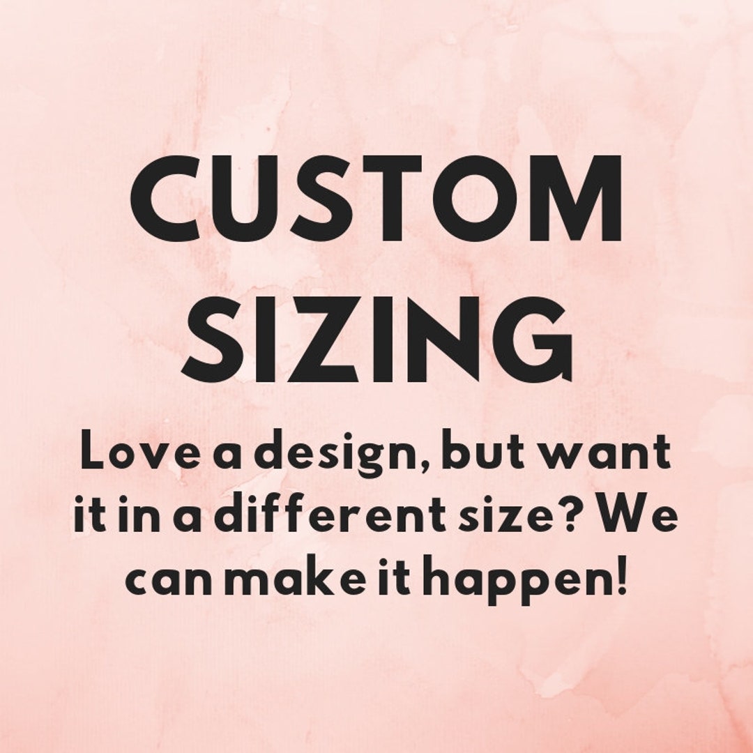 Custom Sizing Option - Etsy