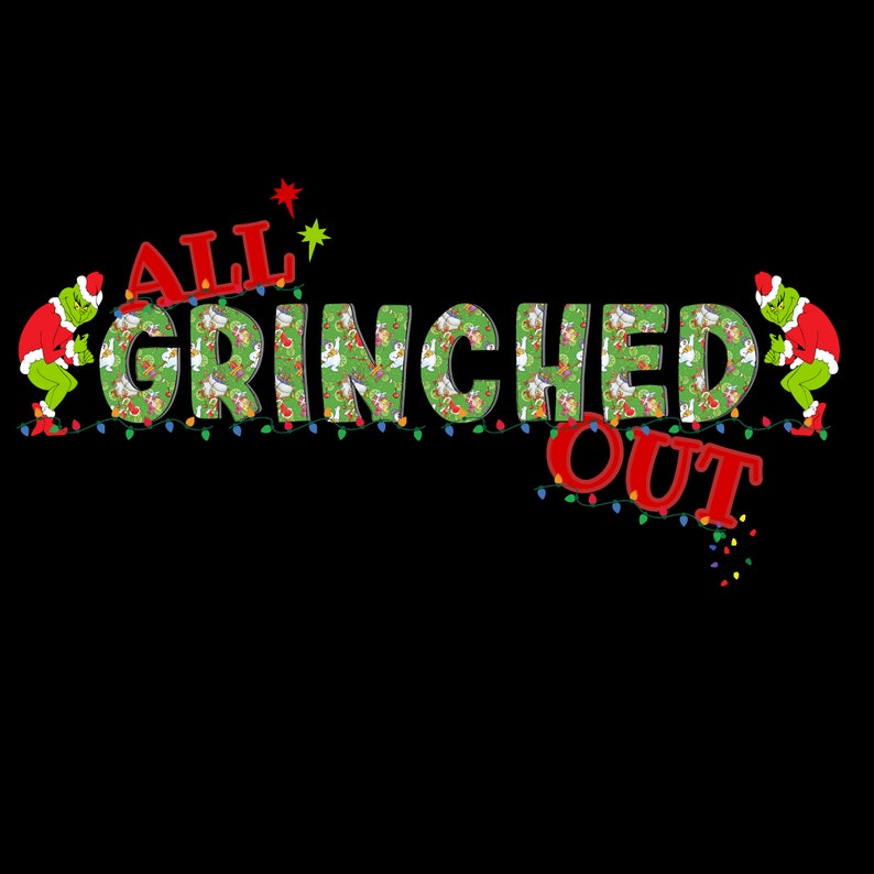 All Grinched Out, Grinch PNG PDF SVG Instant Digital Download - Etsy
