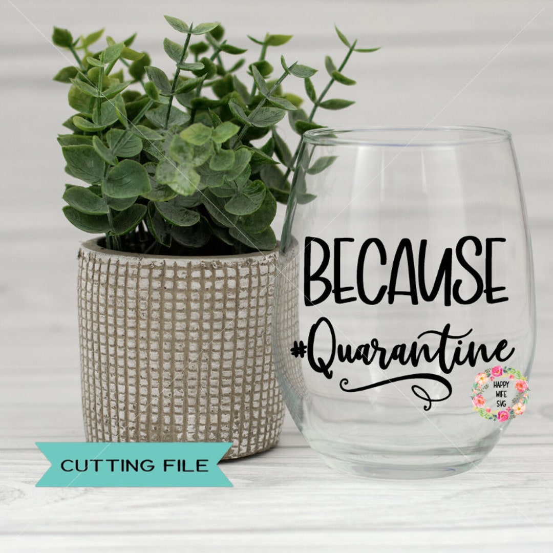 Quarantine Svg, Because Quarantine Svg, Liquid Therapy SVG, Wine Svg ...