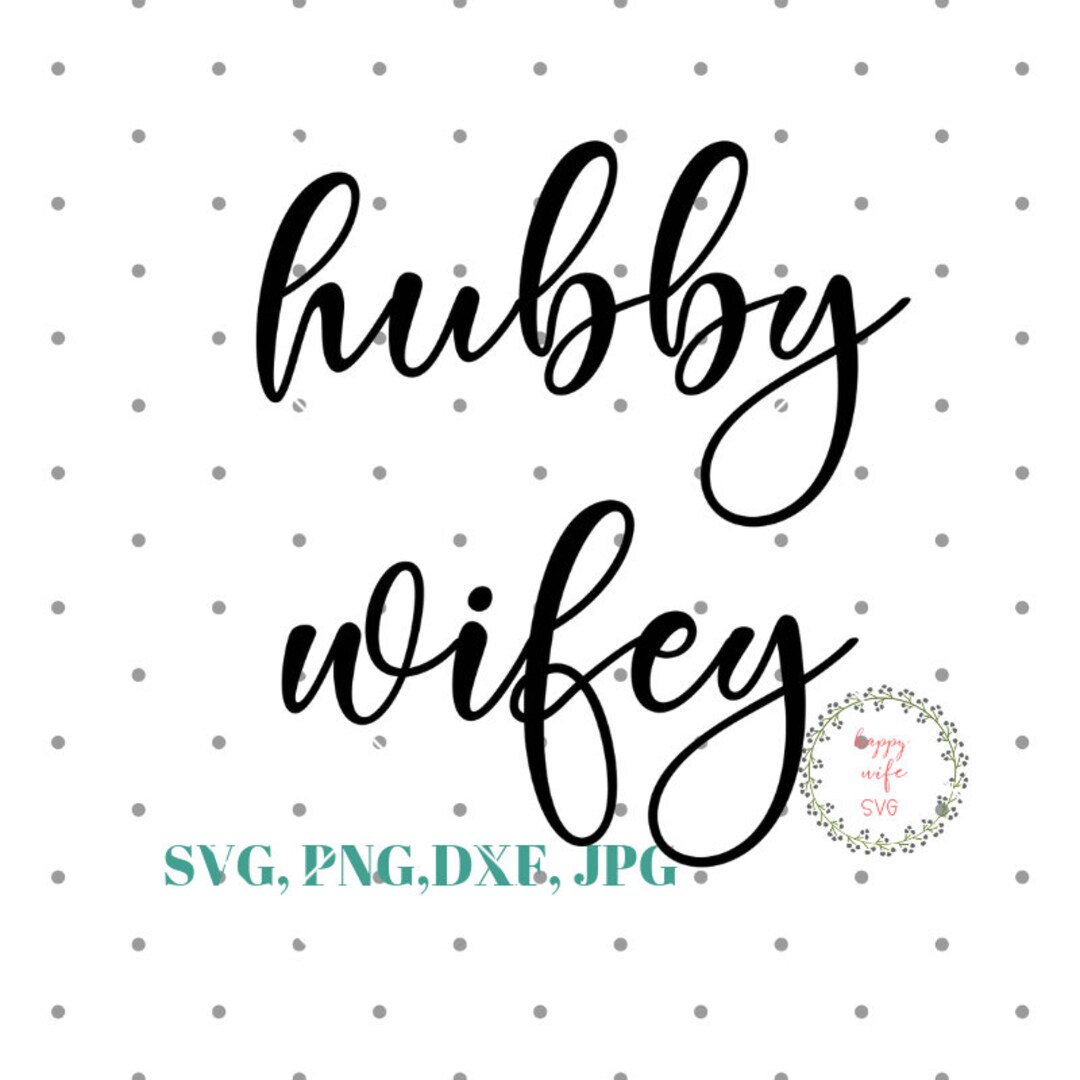Wifey Hubby Svg Wifey Svg Husband Svg Wife Svg Wedding Svg Marriage