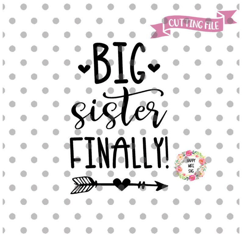 Big Sister Finally Svg Big Sister Svg Sister Squad Svg Dxf Etsy