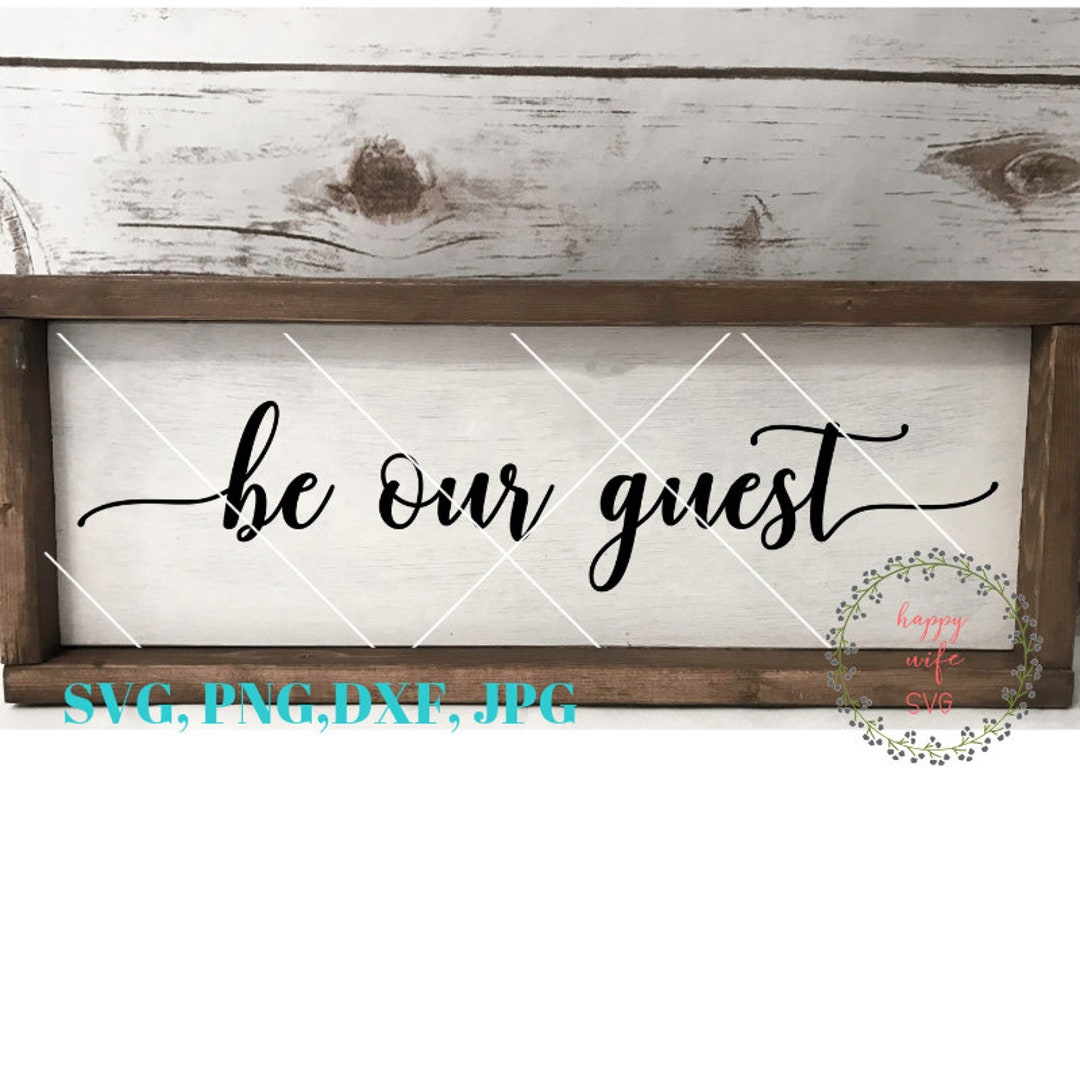 Be Our Guest Svg, Guest Room Svg, Rustic Svg, Farmhouse Svg, Sign Svg ...