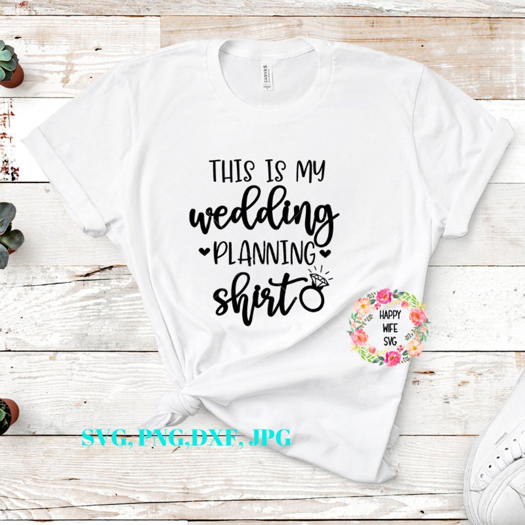This is My Wedding Planning Shirt SVG Wedding SVG Future Mrs - Etsy