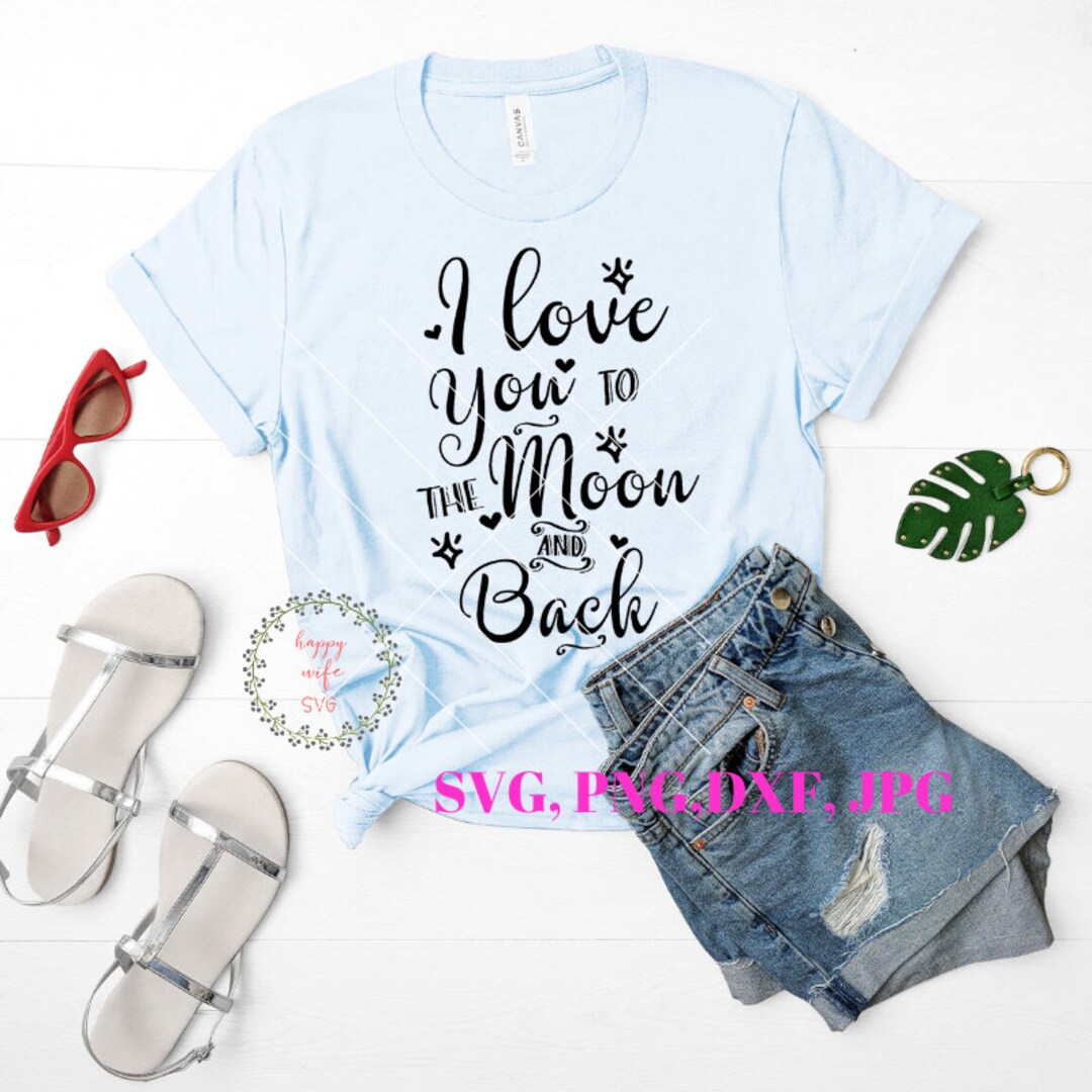 I Love You to the Moon and Back SVG, Love Svg, Valentine SVG for Cricut ...