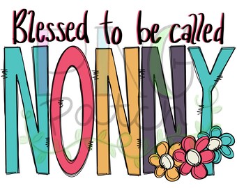 Blessed to Be Called Nonnie PNG Digital Design Mother's | Etsy