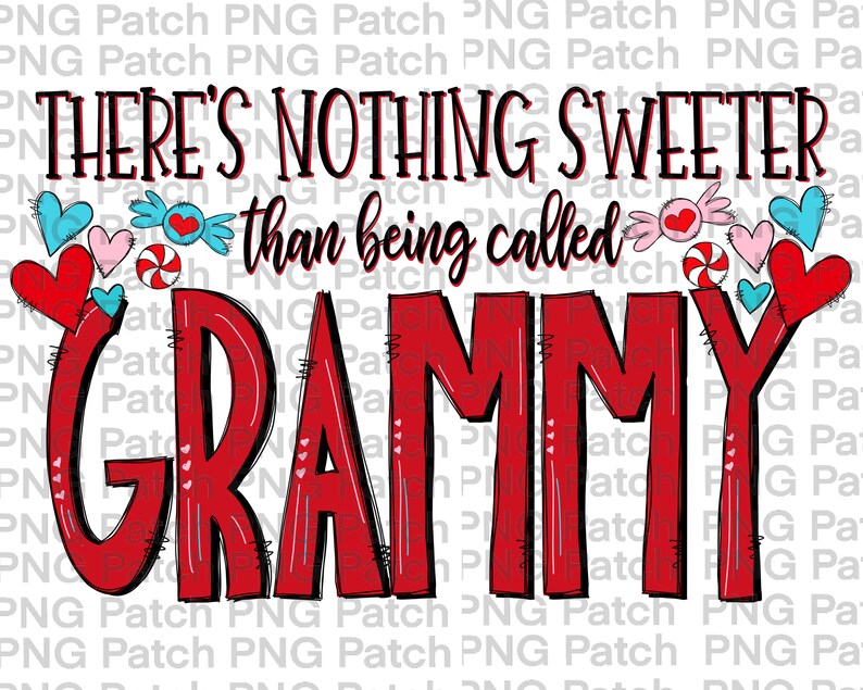 There's Nothing Sweeter Than Being Called Grammy, Mother's Day PNG ...