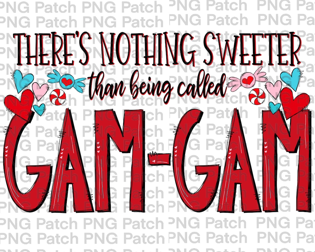 There's Nothing Sweeter Than Being Called Gam-gam, Mother's Day PNG ...