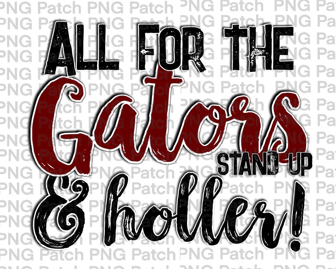 All for the Gators Stand up & Holler! | Maroon | Mascot PNG File | Team ...