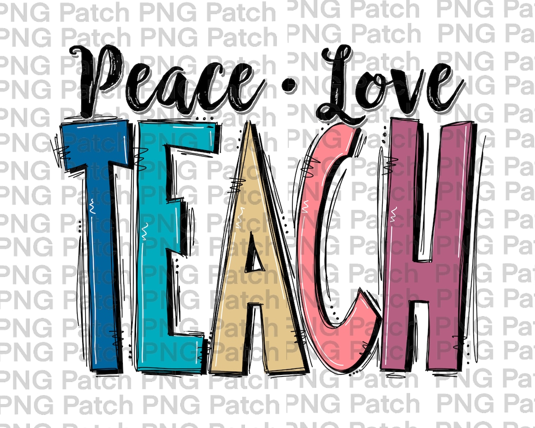 Peace Love Teach, School PNG Digital Design, Teacher Sublimation ...