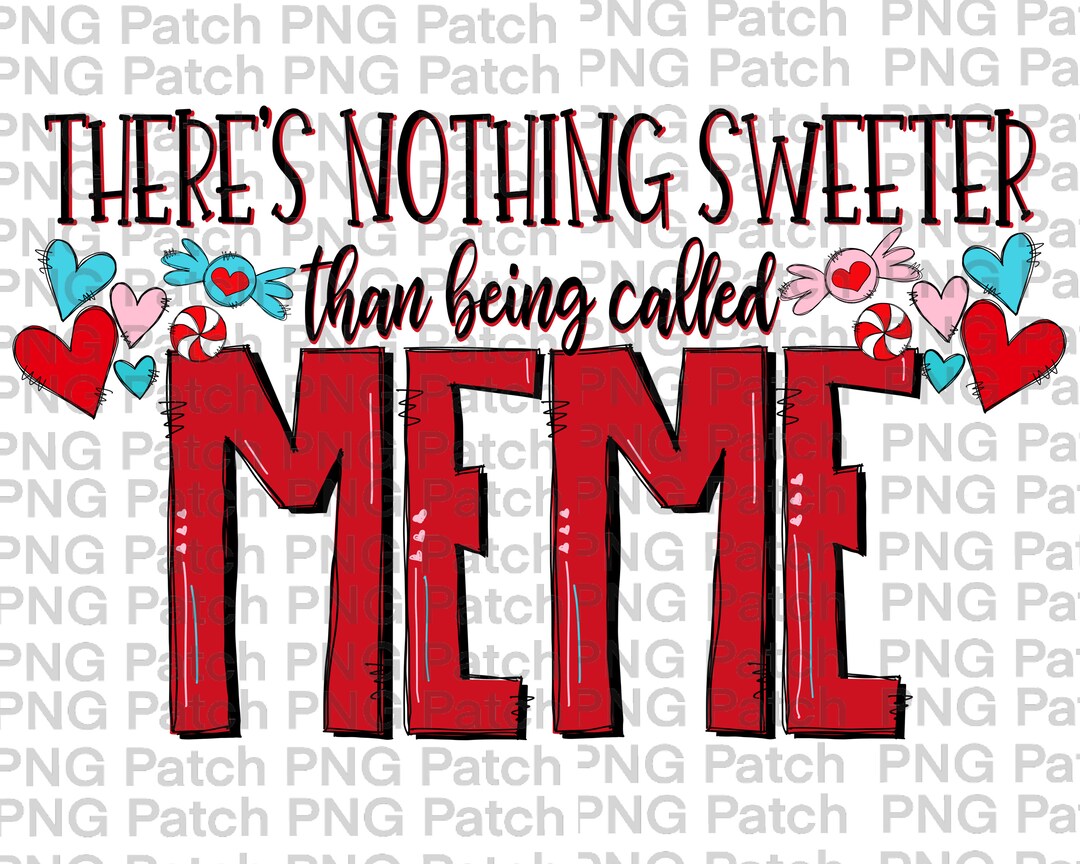 There's Nothing Sweeter Than Being Called Meme, Mother's Day PNG ...