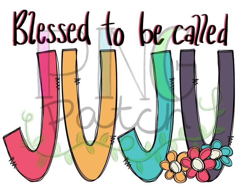 Blessed to Be Called Juju PNG Digital Design, Sublimation Designs ...