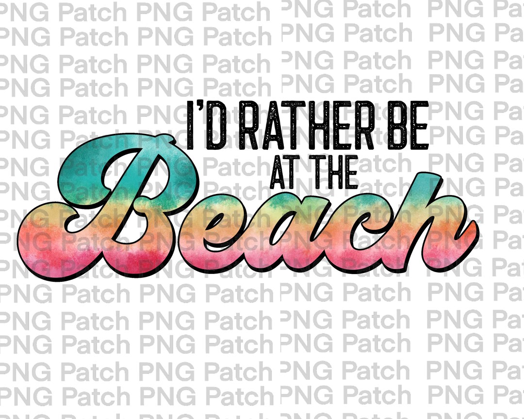 I'd Rather Be at the Beach, Summer Vacation PNG Digital Design, Fun on ...