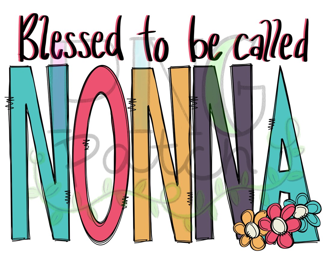 Blessed to Be Called Nonna, PNG Digital Design, Sublimation Designs ...