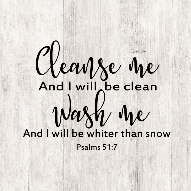 Cleanse me and I will be clean wash me and I will be whiter | Etsy