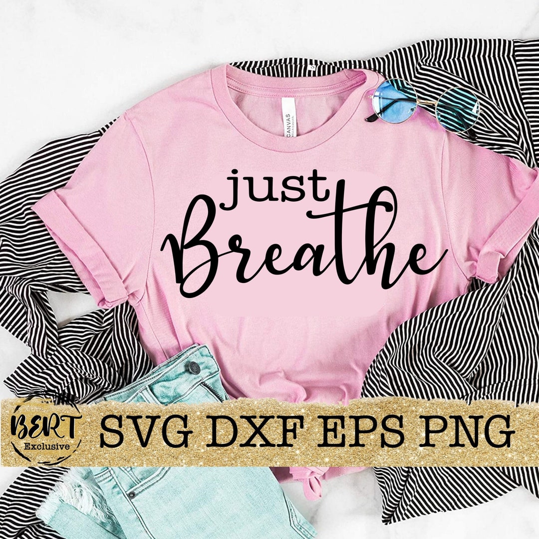 Just Breathe Svg, Inspirational Svg Cut File, Hand Lettered Svg Design ...