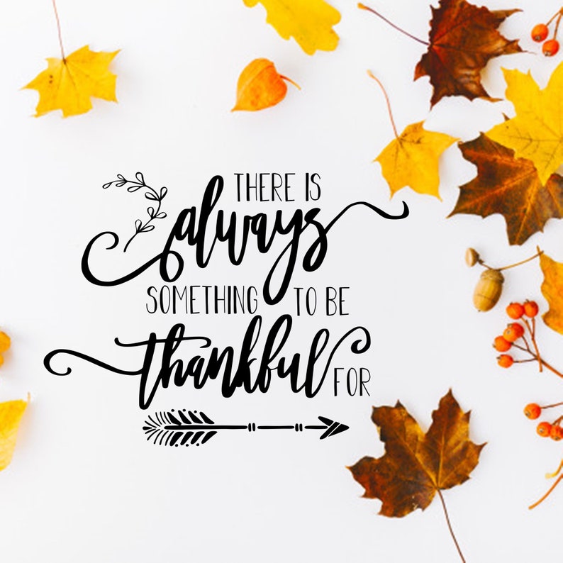 There is Always Something to Be Thankful for Svg Thanksgiving - Etsy