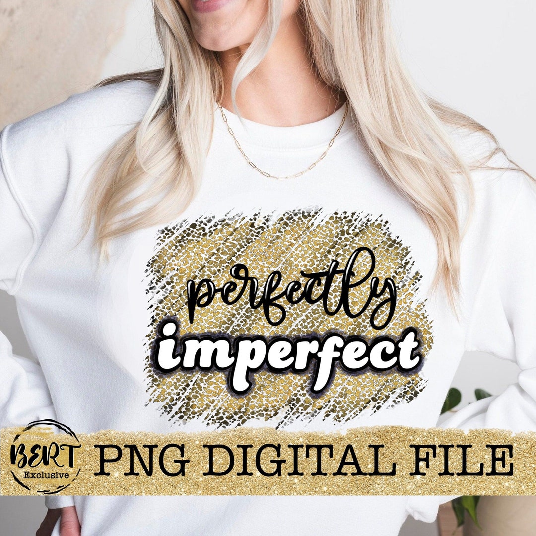 Perfectly Imperfect Png Files for Sublimation Inspirational - Etsy