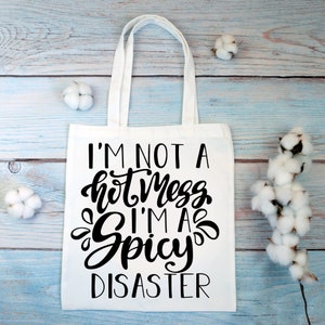 Im Not a Hot Mess Im a Spicy Disaster Svg, Funny Mom Life Sayings Svg ...