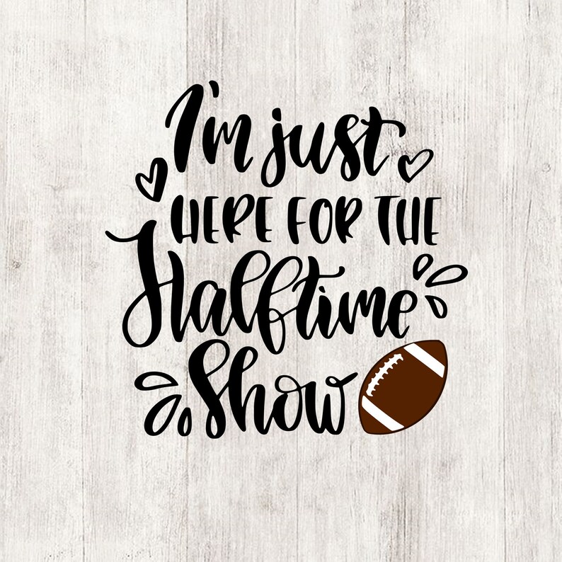 I'm just here for the halftime show svg funny football | Etsy