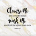 Cleanse Me and I Will Be Clean Wash Me and I Will Be Whiter Than Snow ...