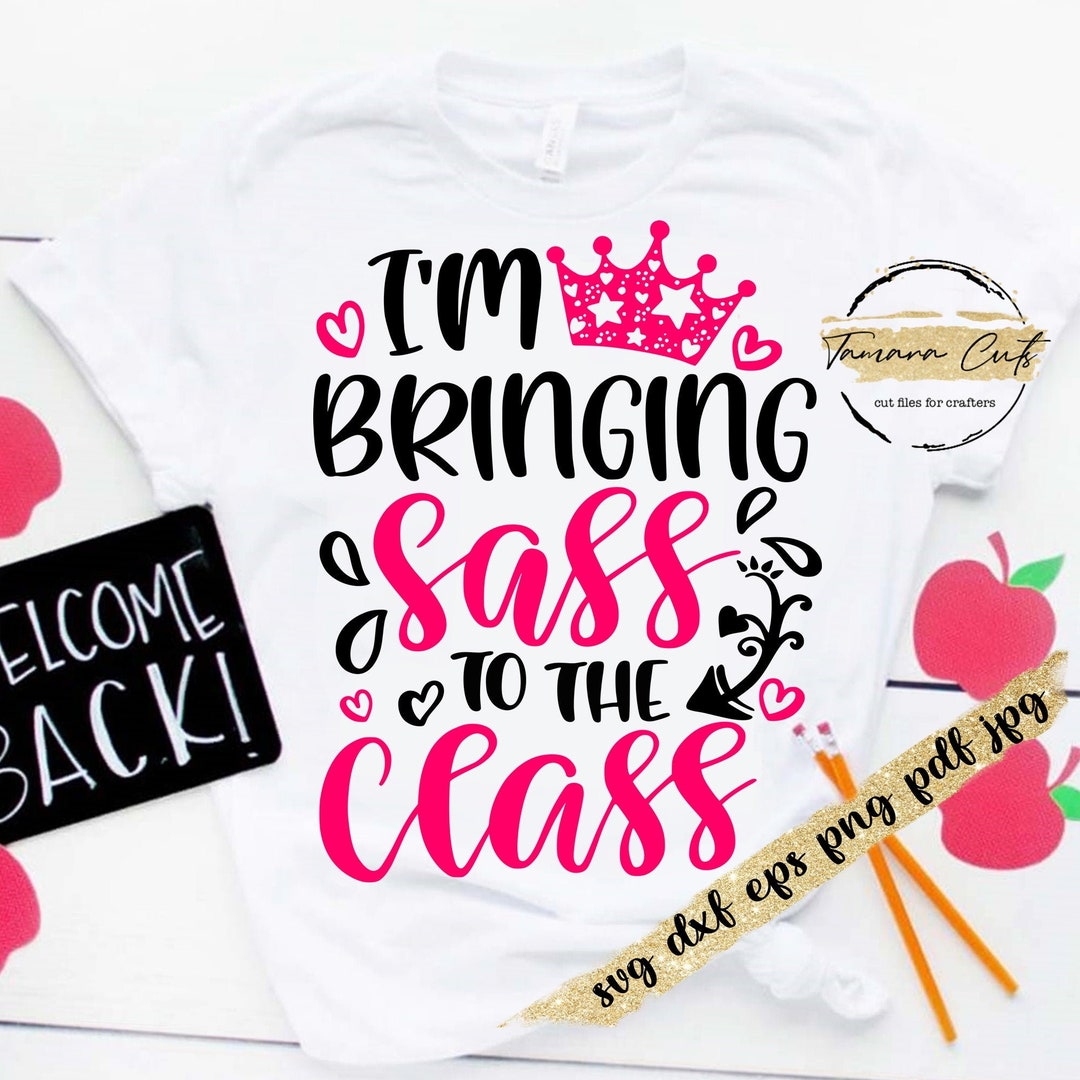 Im Bringing Sass to the Class Svg First Day of School Svg - Etsy