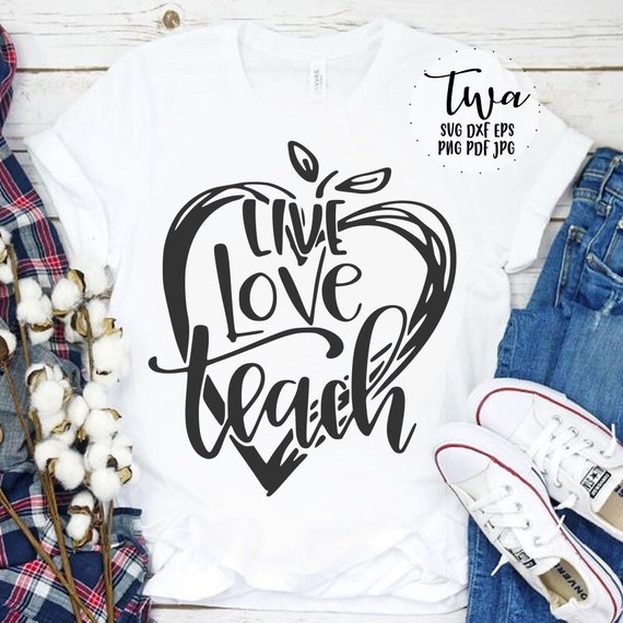 Live Love Teach Svg Teacher Shirt Svg Design Cut Files for | Etsy