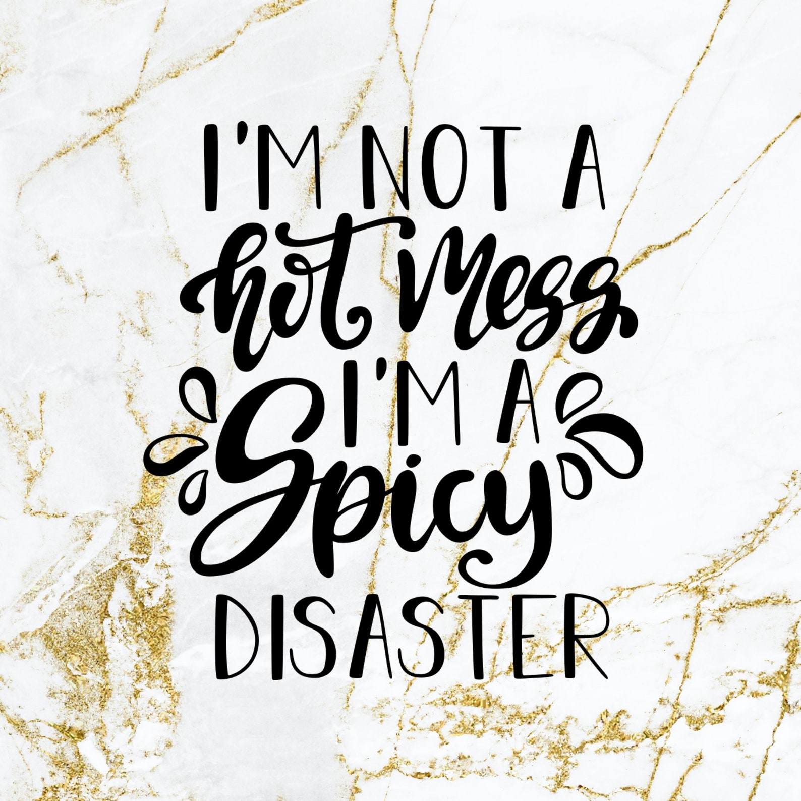 Im Not a Hot Mess Im a Spicy Disaster Svg Funny Mom Life - Etsy