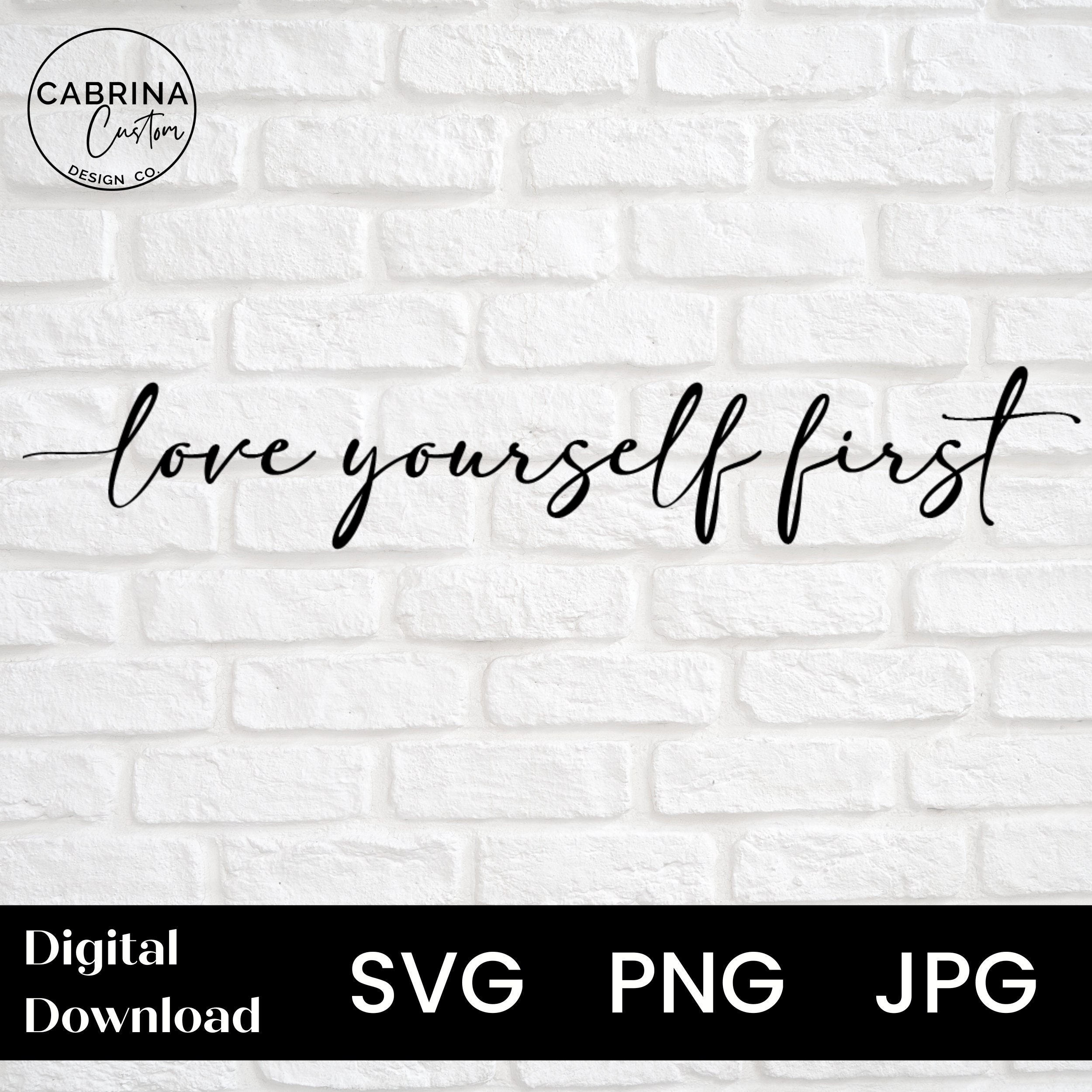 Love Yourself First Cursive SVG, Inspirational Quote PNG SVG, Love Svg ...