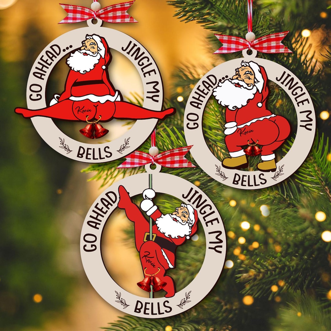 Custom Santa Go Ahead Jingle My Balls Ornament, Funny Christmas Santa ...