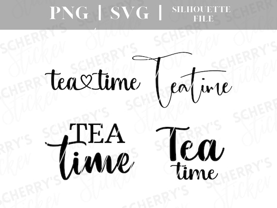 Tea time Plotterdatei PNG SVG SILHOUETTE Cricut Tee - Etsy
