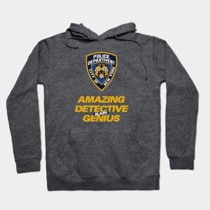 Brooklyn 99 NYPD "amazing Detective/genius" Hoodie - Brooklyn Nine-nine ...