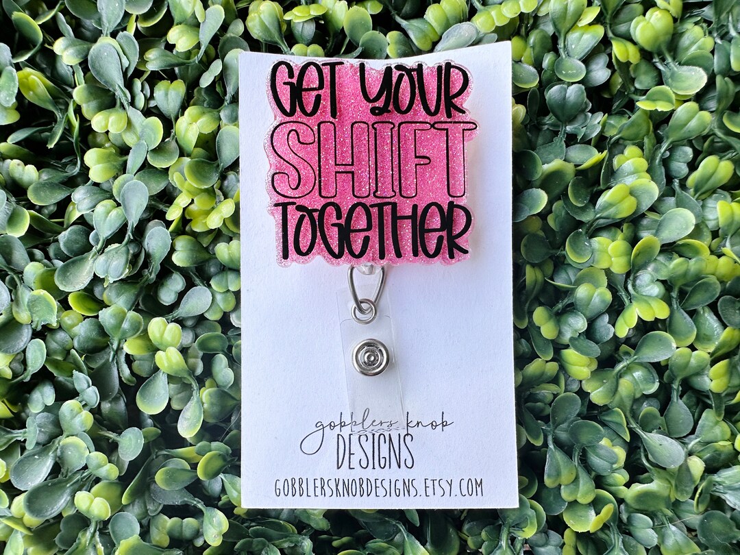 Get Your Shift Together Badge Reel for Nurse, Appreciation Gift for ...