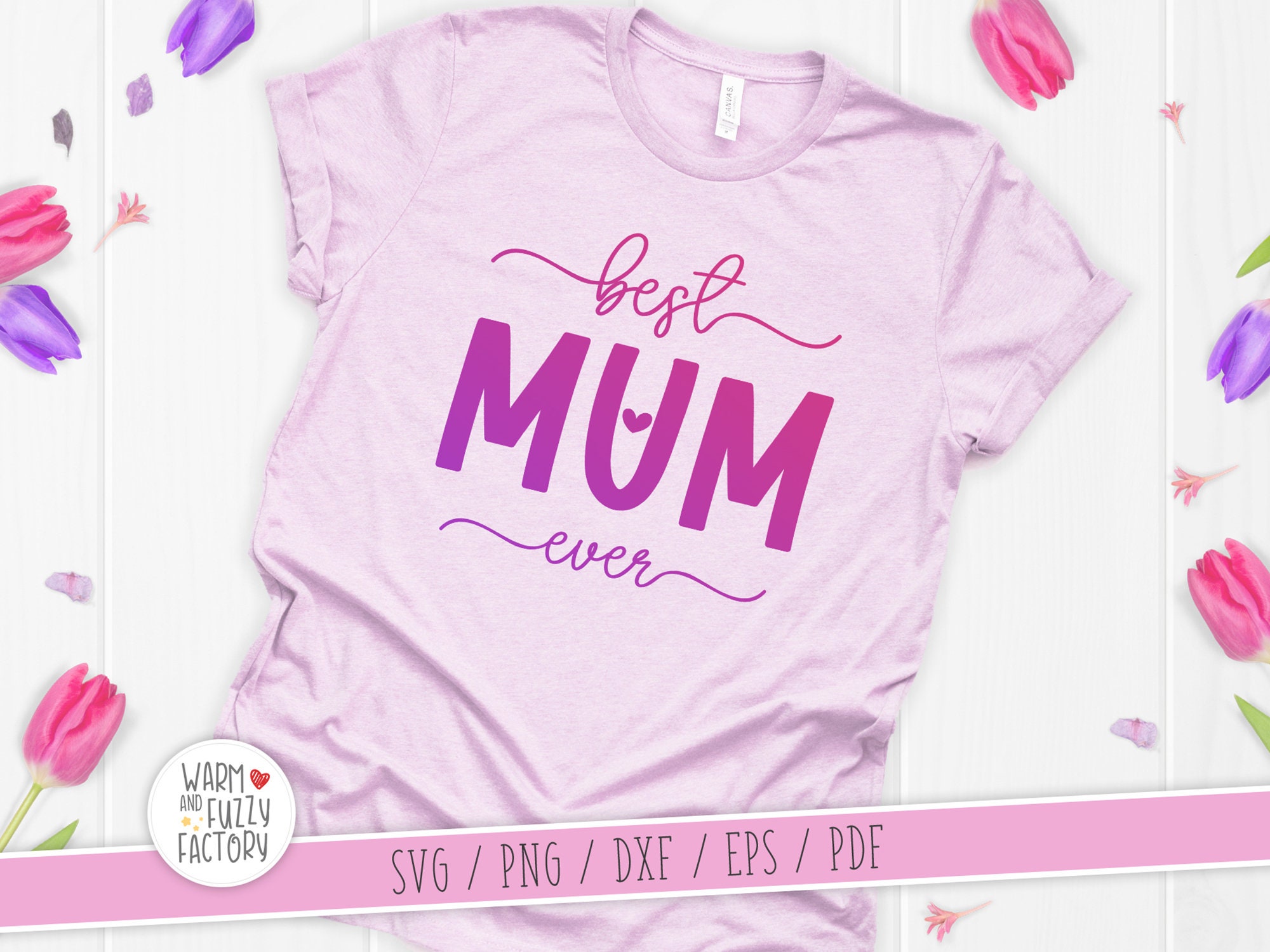 Mum SVG, Best Mum Ever SVG, Mother's Day SVG Cut Files for Cricut ...