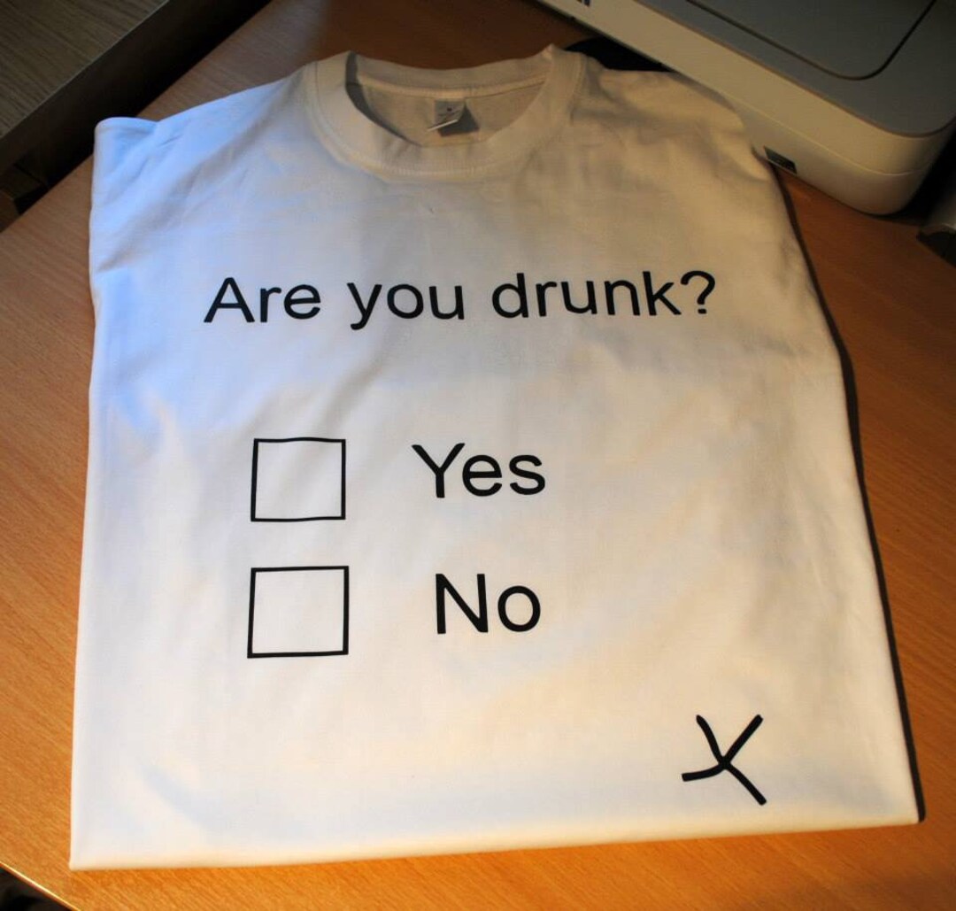 Are You Drunk Yes No Maybe Cool T-shirt Tee Top Shirt for Birthday ...