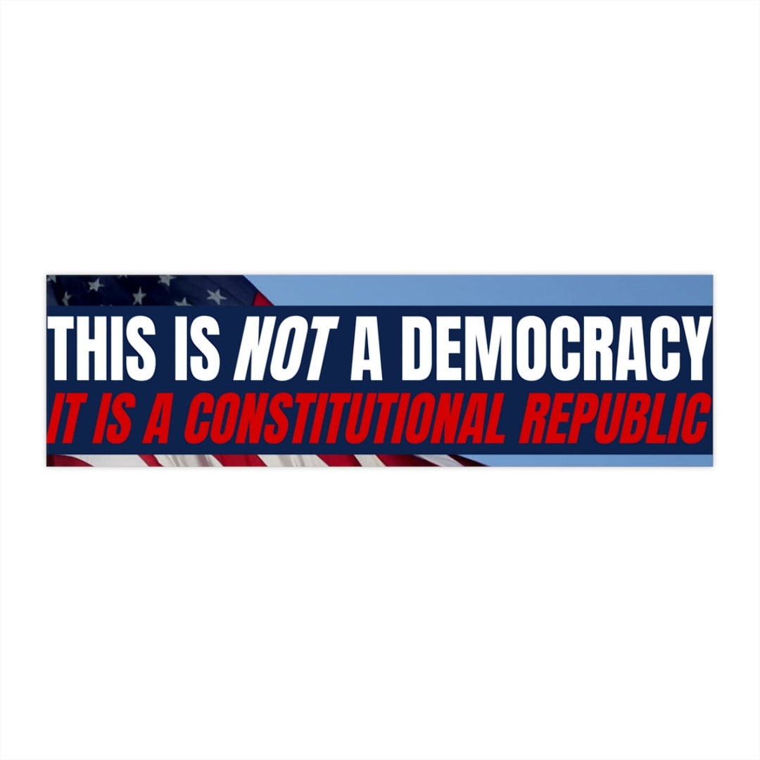 Not a Democracy Constitutional Republic Bumper Stickers - Etsy