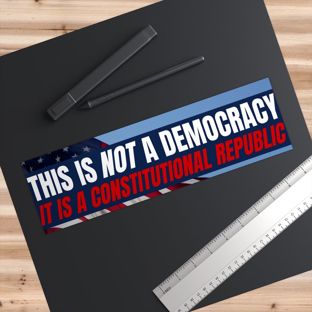 Not a Democracy Constitutional Republic Bumper Stickers - Etsy