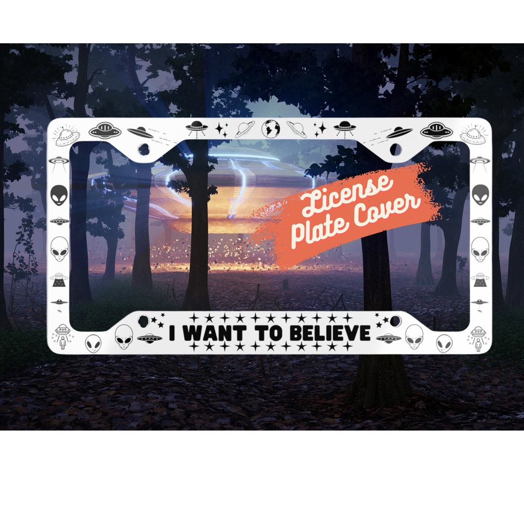I Want to Believe, UFO License Plate Cover, Aliens, X-files, UFO ...