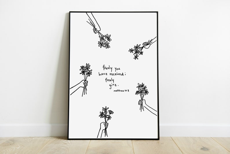 Freely You Have Received Freely Give, Matthew 10:8, Bible Verse Print ...