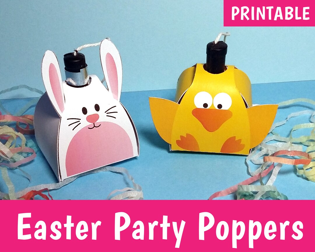 PRINTABLE Easter Party Poppers, Easter Bunny & Easter Chick Party ...