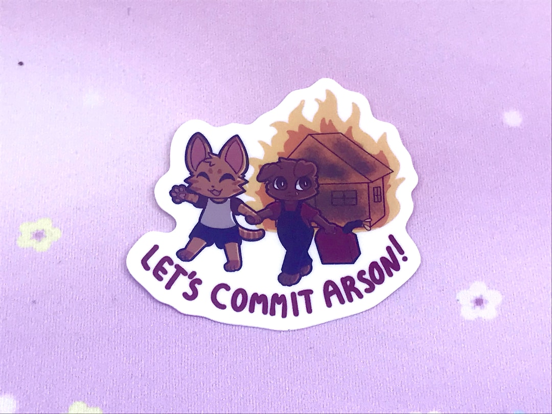 Lets Commit Arson! Sticker - Etsy