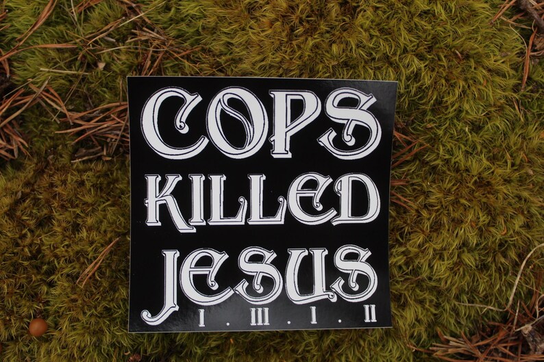 Cops Killed Jesus Sticker - Etsy