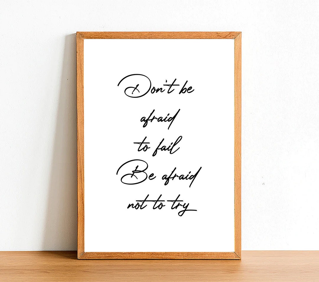 Don't Be Afraid to Fail - Motivational Prints - Inspirational Quotes ...